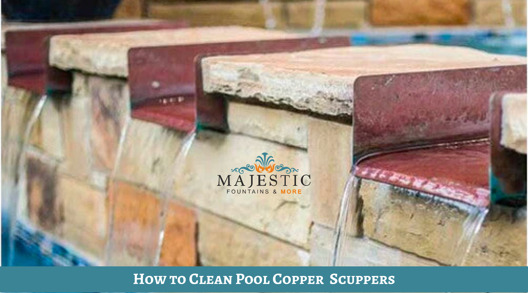 How to Clean Pool Copper Scuppers - Majestic Fountains and More