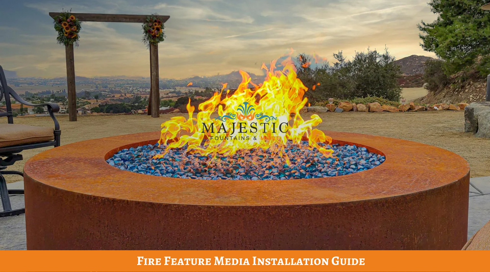 Fire Media Installation Guide - Majestic Fountains and More