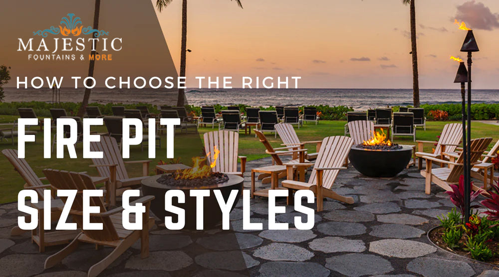 Fire Pit Size and Style Choosing Guide - Majestic Fountains and More