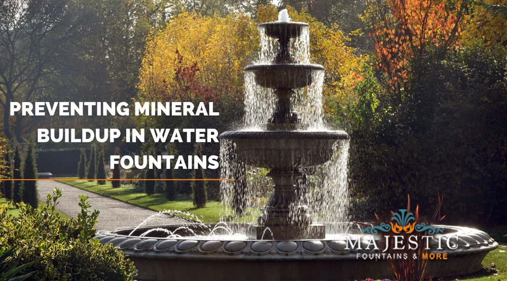 Tips on Preventing Fountain Mineral Buildup — Majestic Fountains and More