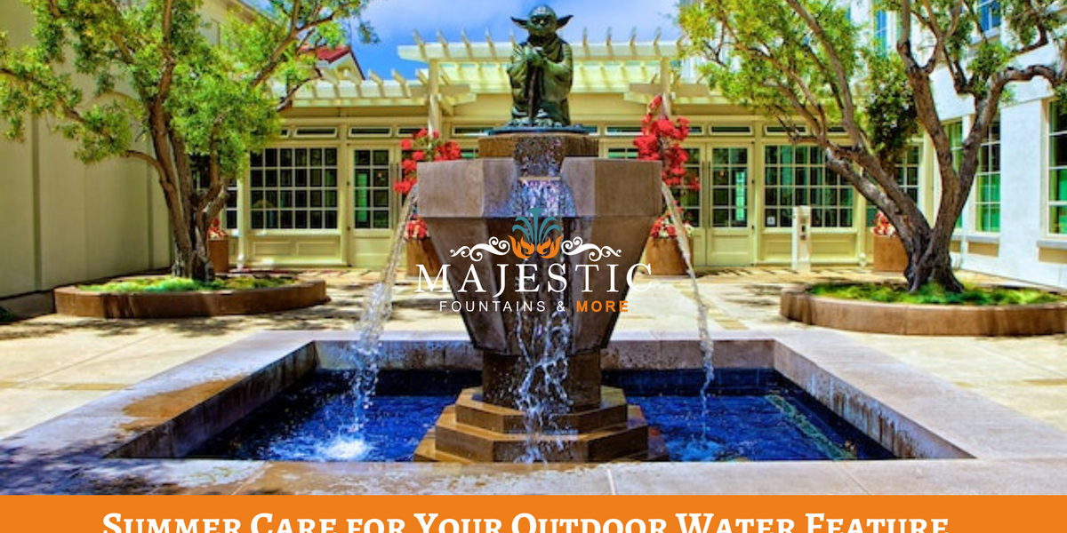 Summer Care for Your Outdoor Water Feature — Majestic Fountains and More
