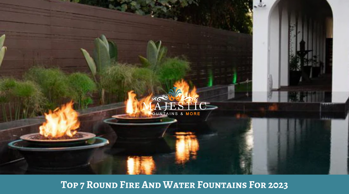 2023 Round Fire and Water Fountains Top 7 — Majestic Fountains and More